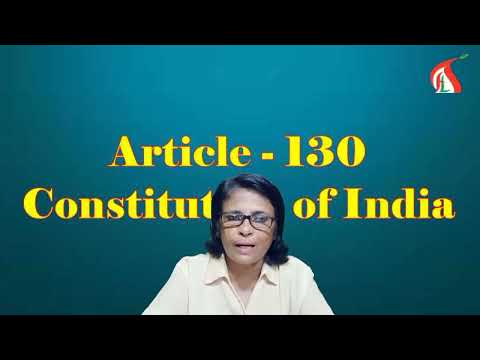 Article 130 Constitution Of India