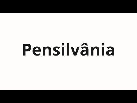 How to pronounce Pensilvânia