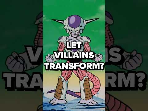 Why do they let villains transform in Dragon Ball?