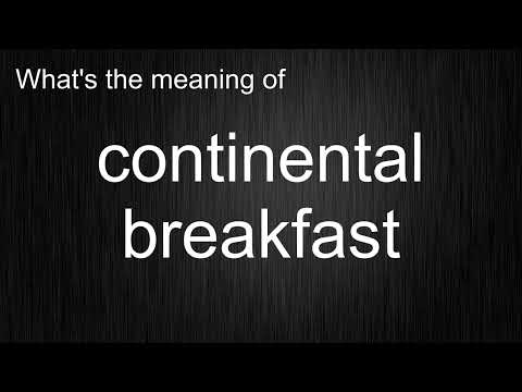 What's the meaning of "continental breakfast", How to pronounce continental breakfast?