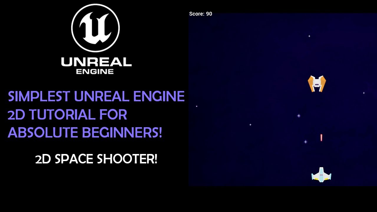 SIMPLE 2D UNREAL ENGINE TUTORIAL FOR BEGINNERS - CREATE A COMPLETE 2D SPACE SHOOTER GAME