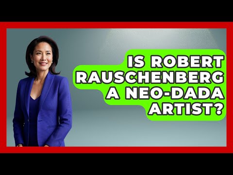 Is Robert Rauschenberg A Neo-Dada Artist? - Artists Behind the Art