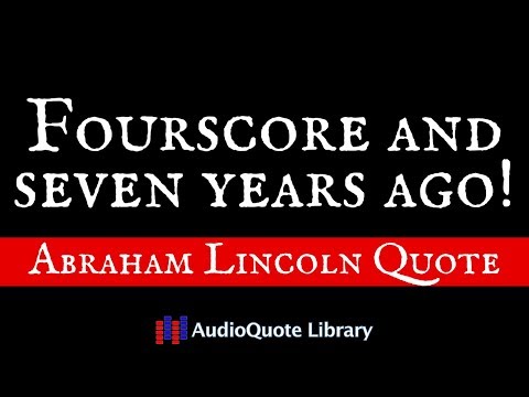 Abraham Lincoln Quote - Fourscore and Seven Years Ago!