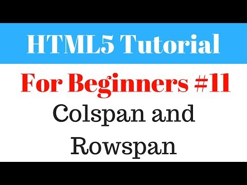 HTML5 Tutorial For Beginners - 11 - Colspan and Rowspan
