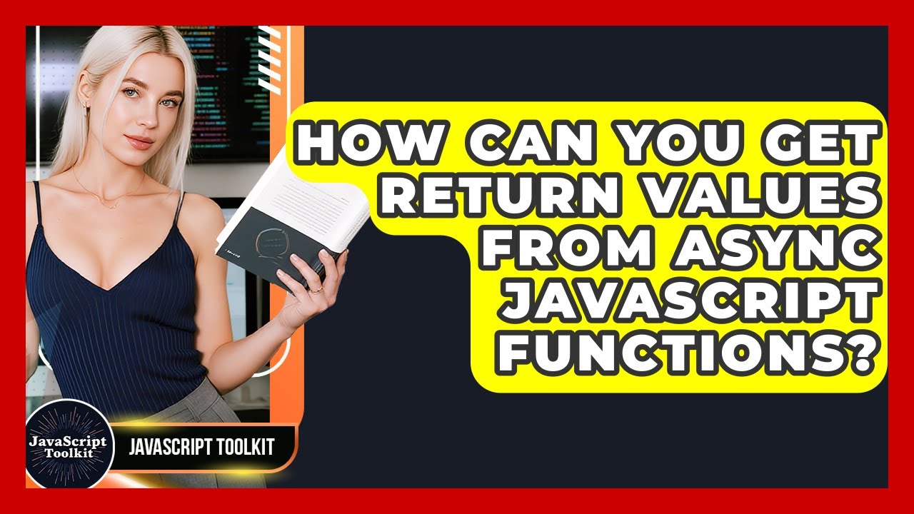How Can You Get Return Values From Async JavaScript Functions? - JavaScript Toolkit