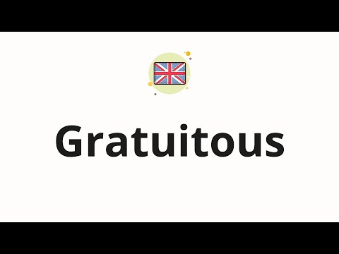 How to pronounce Gratuitous