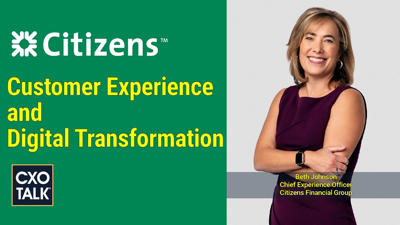 Digital Transformation and Customer Experience with Citizens Financial Group - CXOTalk #744