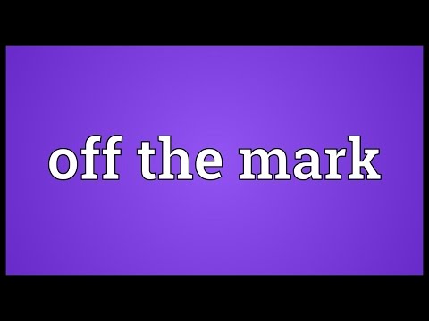 Off the mark Meaning