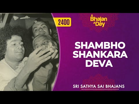 2400 - Shambho Shankara Deva | Sri Sathya Sai Bhajans