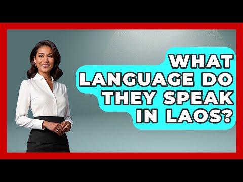 What Language Do They Speak In Laos? - Exploring Southeast Asia