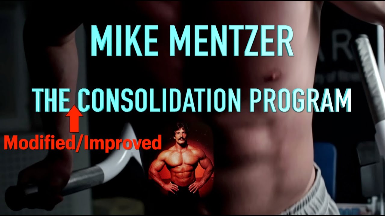 MIKE MENTZER: THE MODIFIED/IMPROVED CONSOLIDATED PROGRAM