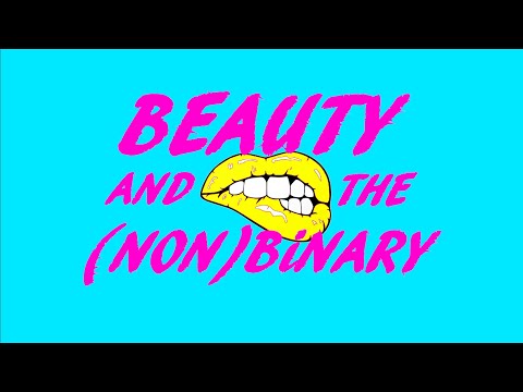 Beauty, Gender, and the (Non)Binary