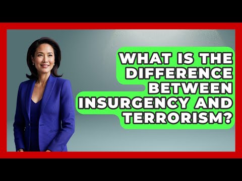 What Is The Difference Between Insurgency And Terrorism? - Tactical Warfare Experts