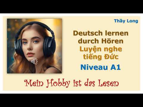 #01 - A1 - Mein Hobby ist das Lesen I Luyện nghe tiếng Đức I Deutsch lernen durch Hören