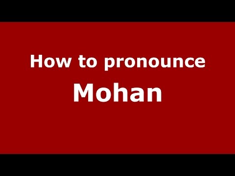 How to pronounce Mohan (Kannada/Karnataka, India) - PronounceNames.com