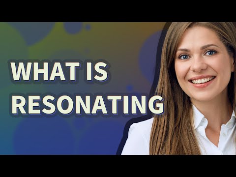 Resonating | meaning of Resonating