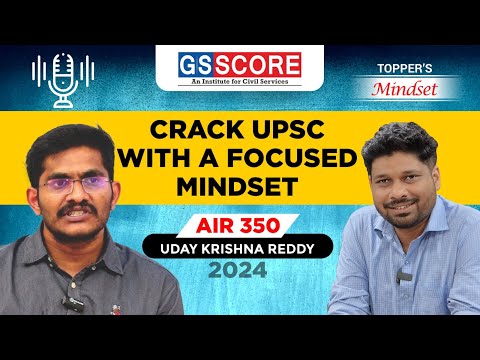 Crack UPSC with a Focused Mindset | Uday Krishna Reddy | AIR-350 | UPSC CSE 2024