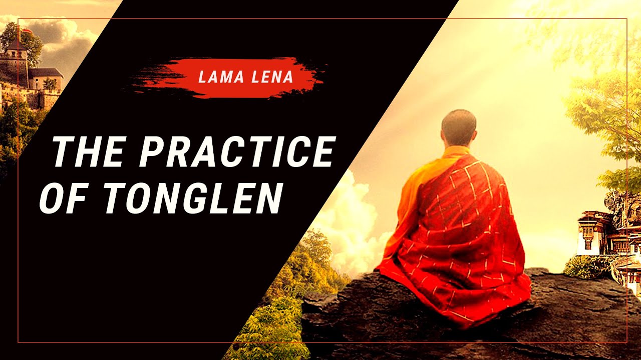 The Practice of Tonglen - Lama Lena Teachings