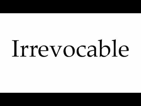 How to Pronounce Irrevocable