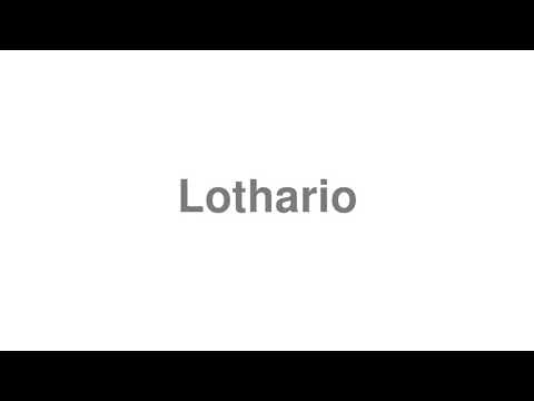 How to Pronounce "Lothario"
