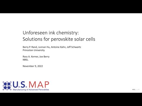 U.S. MAP Nov. 2022 Webinar: Unforeseen Ink Chemistry: Solutions for Perovskite Solar Cells