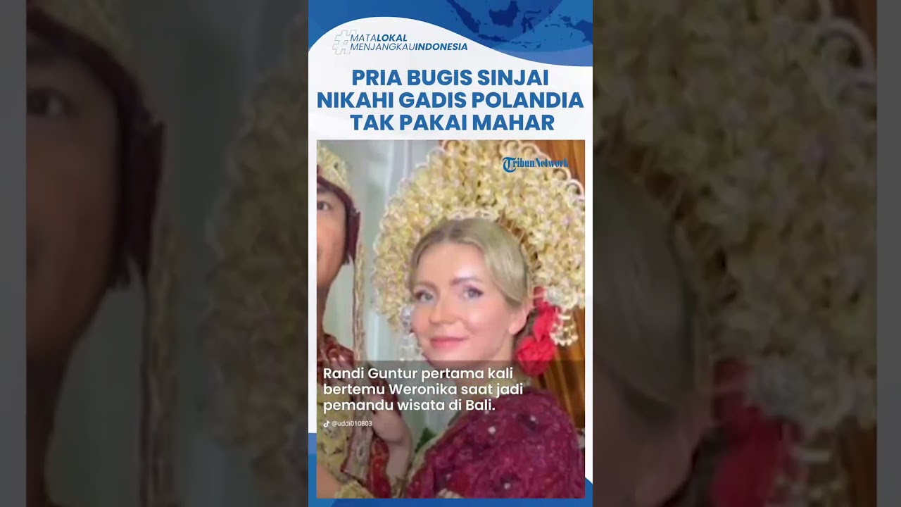 Kisah Cinta Pria Bugis Sinjai Nikahi Bule Cantik Polandia Tanpa Mahar