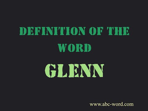 Definition of the word "Glenn"