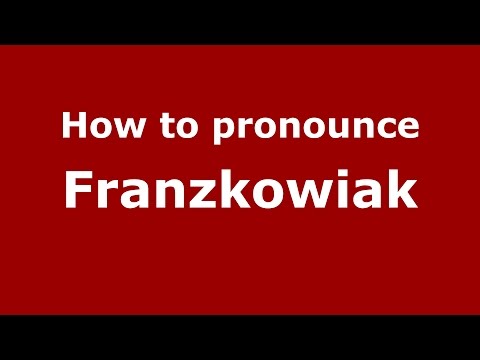 How to pronounce Franzkowiak (Germany/German) - PronounceNames.com