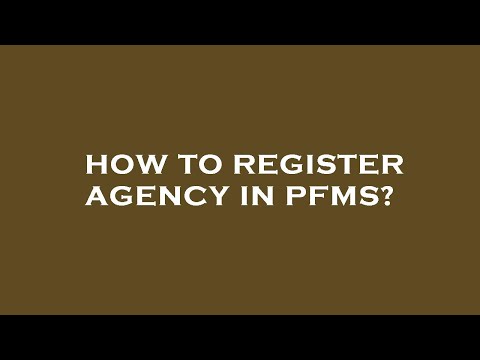 How to register agency in pfms?