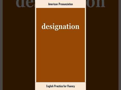 designation, How to Say or Pronounce DESIGNATION in American, British English, Pronunciation