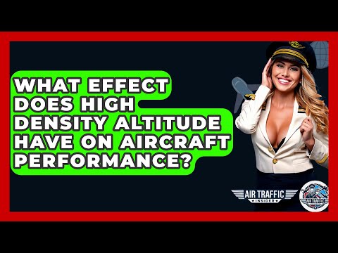What Effect Does High Density Altitude Have On Aircraft Performance? - Air Traffic Insider
