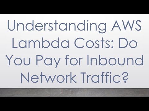 Understanding AWS Lambda Costs: Do You Pay for Inbound Network Traffic?