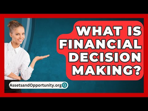 What Is Financial Decision Making? - AssetsandOpportunity.org