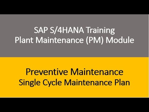 Video 18 - SAP S/4HANA Plant Maintenance (PM) Training : Preventive Maintenance - Single Cycle Plan