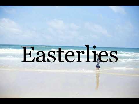 How To Pronounce Easterlies🌈🌈🌈🌈🌈🌈Pronunciation Of Easterlies