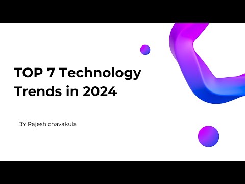 TOP 7 Technology Trends in 2024 BY Rajesh chavakula