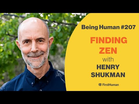 #207 Finding Zen – with Henry Shukman - FirstHuman