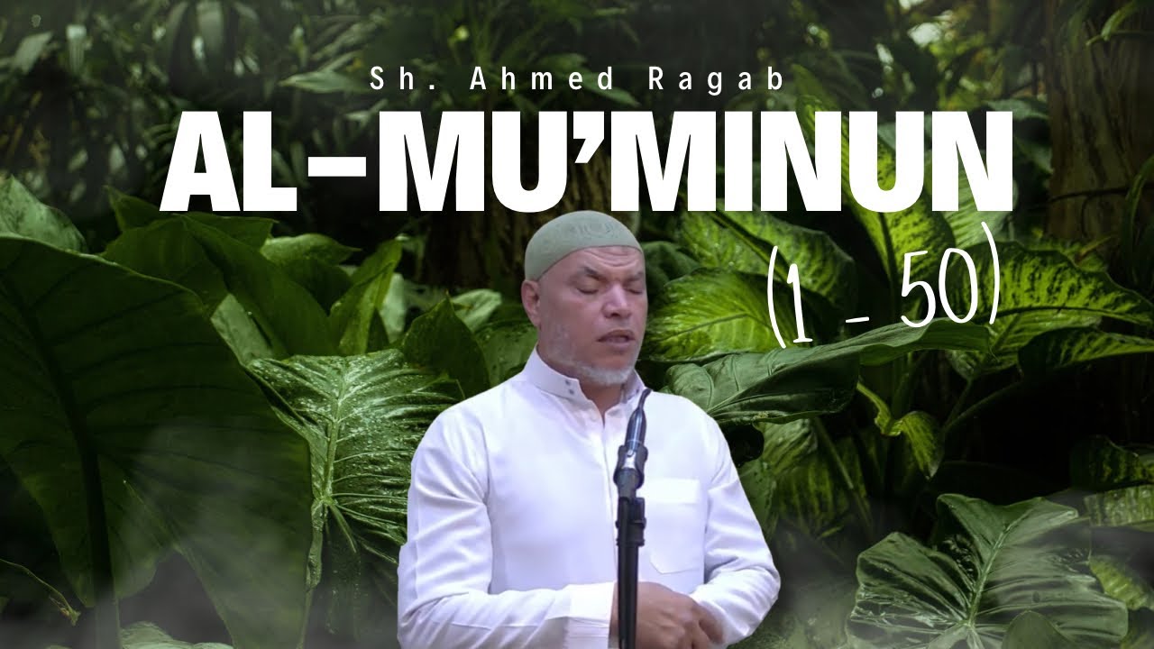 SURAH AL MU MINUN 1 50 SH AHMED RAGAB FAJR RECITATION MASJID