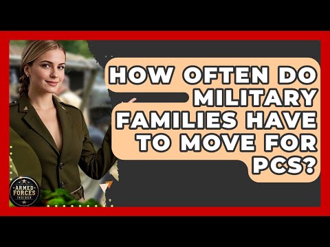 How Often Do Military Families Have to Move for PCS? | Armed Forces Insider