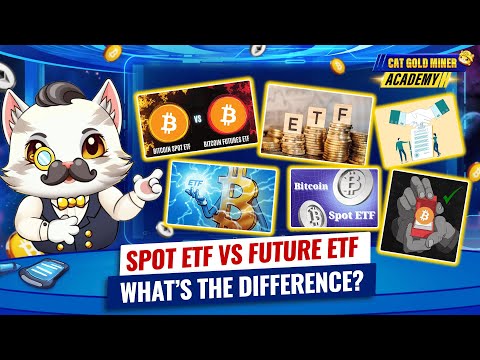 Spot ETF vs. Futures ETF: What’s the Difference?⚡️CAT GOLD MINER ACADEMY