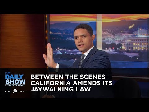 California Amends Its Jaywalking Law - Between the Scenes: The Daily Show
