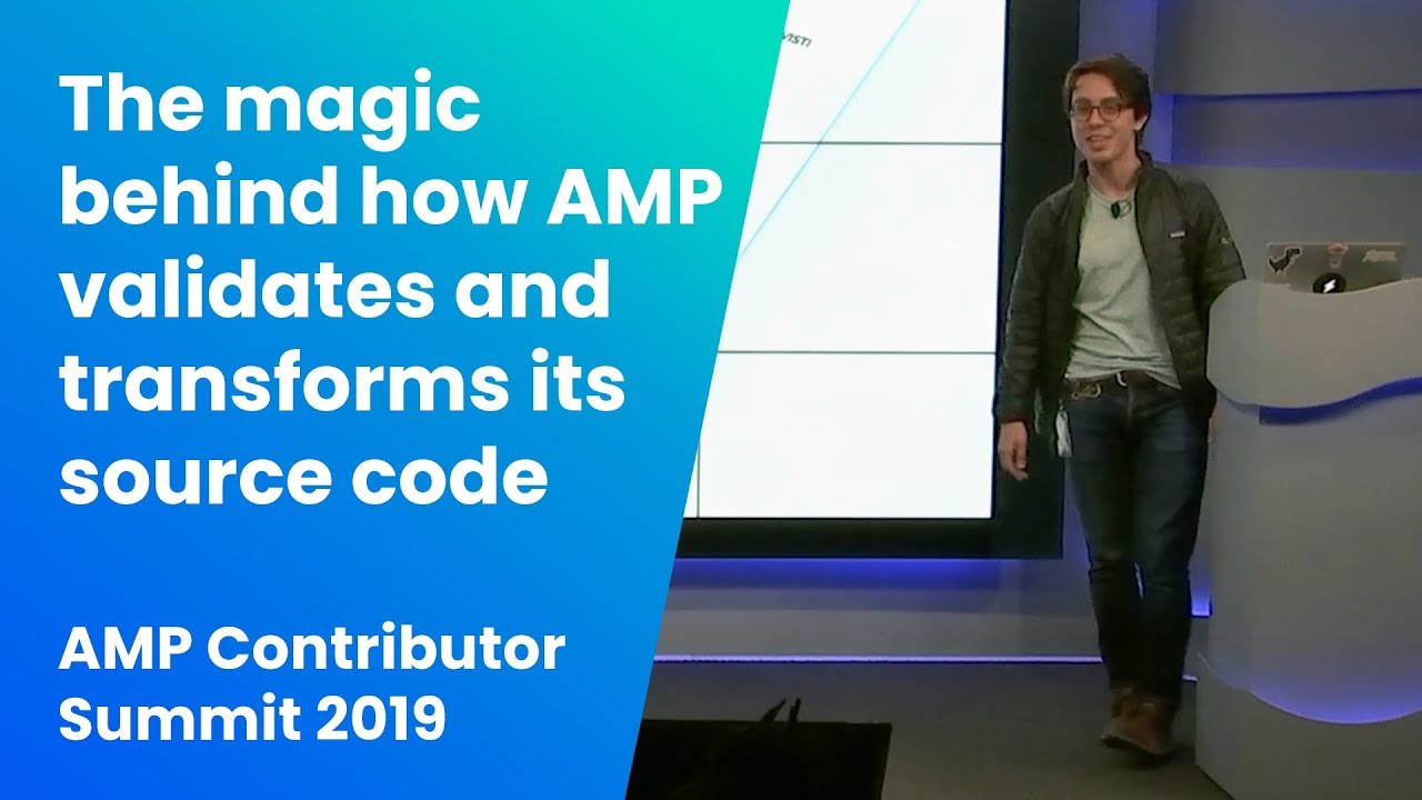 The magic behind how AMP validates and transforms its source code (AMP Contributor Summit ’19)
