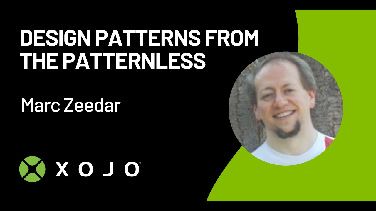 XDC 2023: Design Patterns for the Patternless - Marc Zeedar - Conferences - Xojo Programming Forum