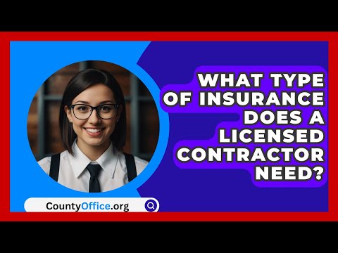 What Type Of Insurance Does A Licensed Contractor Need? - CountyOffice.org