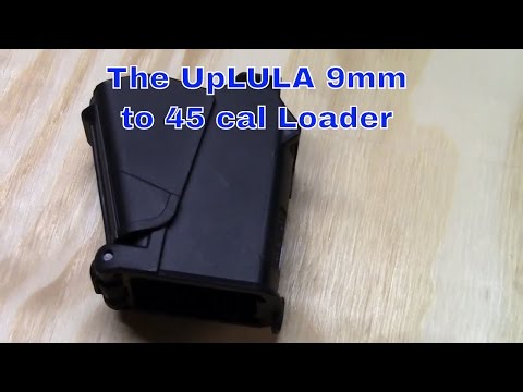 UpLULA 9mm - 45 cal Mag Loader Redux Ep.2016-03