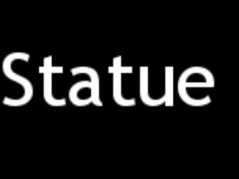 How to Pronounce Statue
