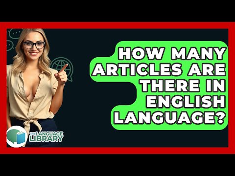 How Many Articles Are There In English Language? - The Language Library