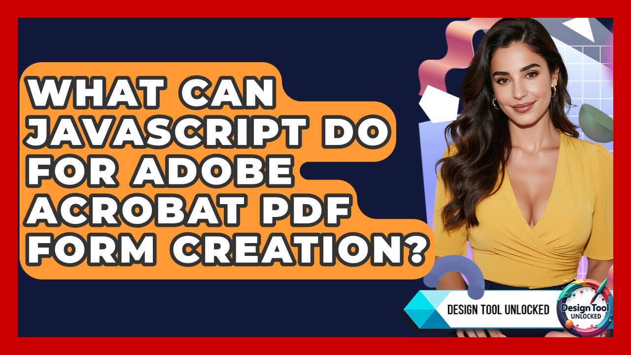 What Can JavaScript Do For Adobe Acrobat PDF Form Creation? - Design Tool Unlocked