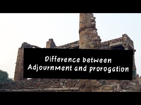 Difference between Adjournment and prorogation.