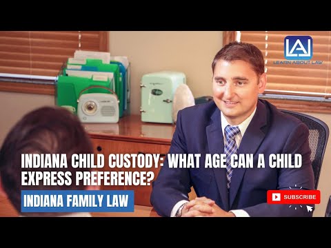 Indiana Child Custody: What Age Can a Child Express Preference?